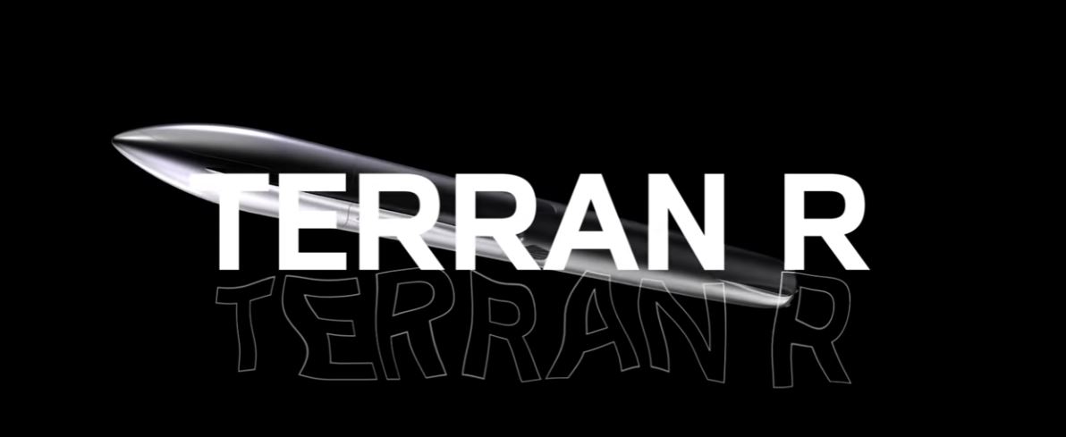 Terran R, Fully Reusable 3D Printed Rocket, catalyzes Relativity Space ...
