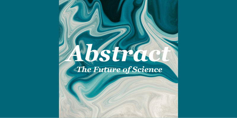 Interview for the podcast Abstract: The Future of Science - Dr. Abbie ...