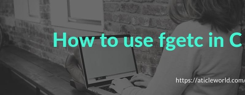 How To Use Fgets In C Programming You Should Know Aticleworld
