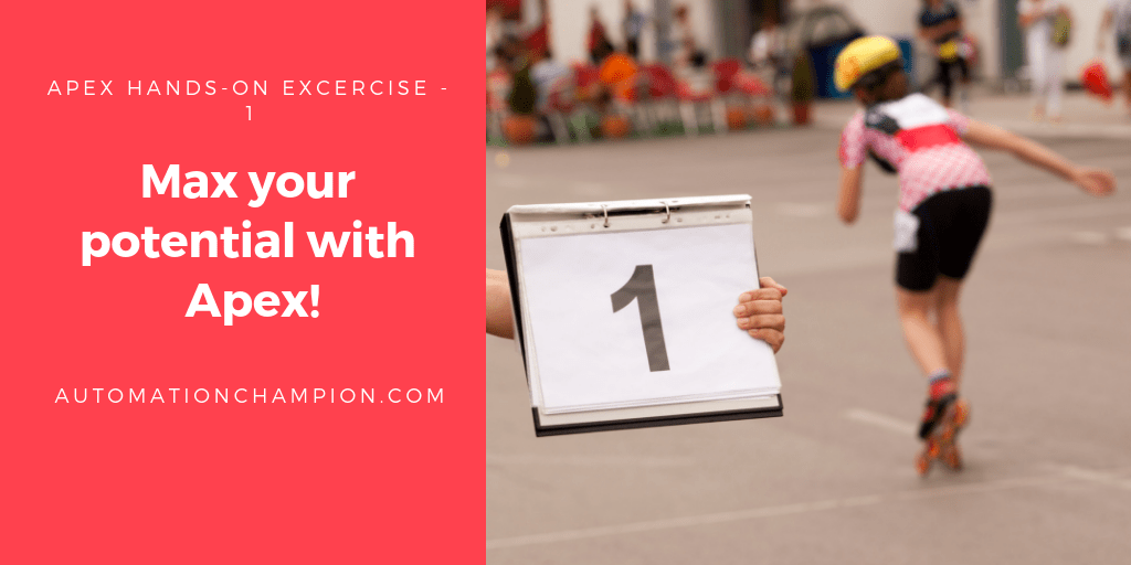 Max your potential with Apex! - Excercise 1 - Automation Champion