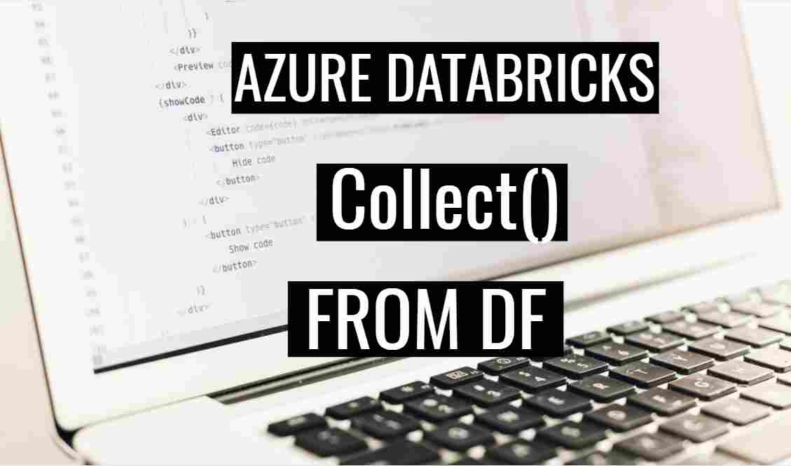 How To Collect Retrieve Data From Dataframe In Databricks