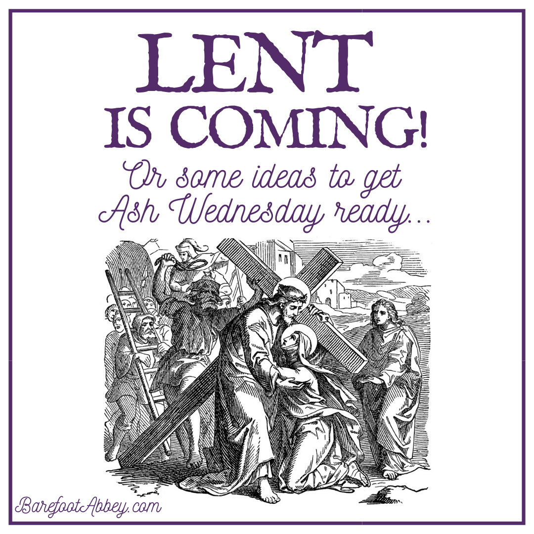 Lent Is Coming! Or Some Ideas To Get Ash Wednesday Ready… – Barefoot Abbey