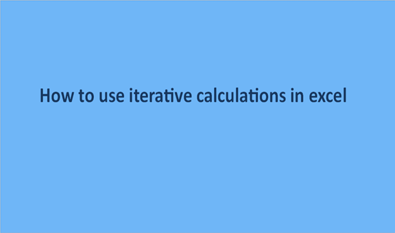 How to use iterative calculations in excel | Basic Excel Tutorial
