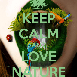 » Keep Calm & Love NATURE