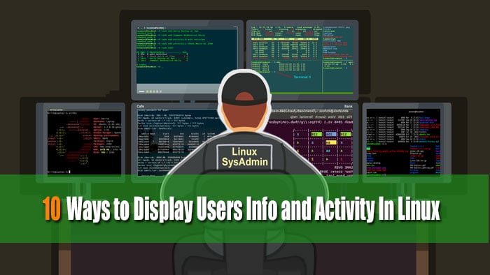 10 Ways To Display Users Info And Activity In Linux Easy Technical Guides For Windows And
