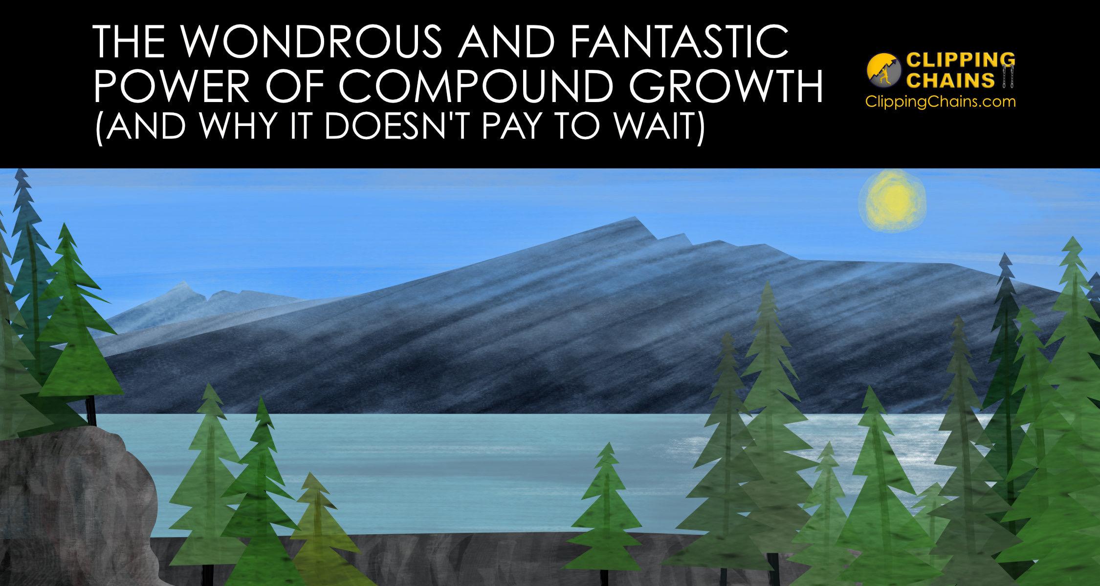 The Wondrous And Fantastic Power Of Compound Growth - CLIPPING CHAINS