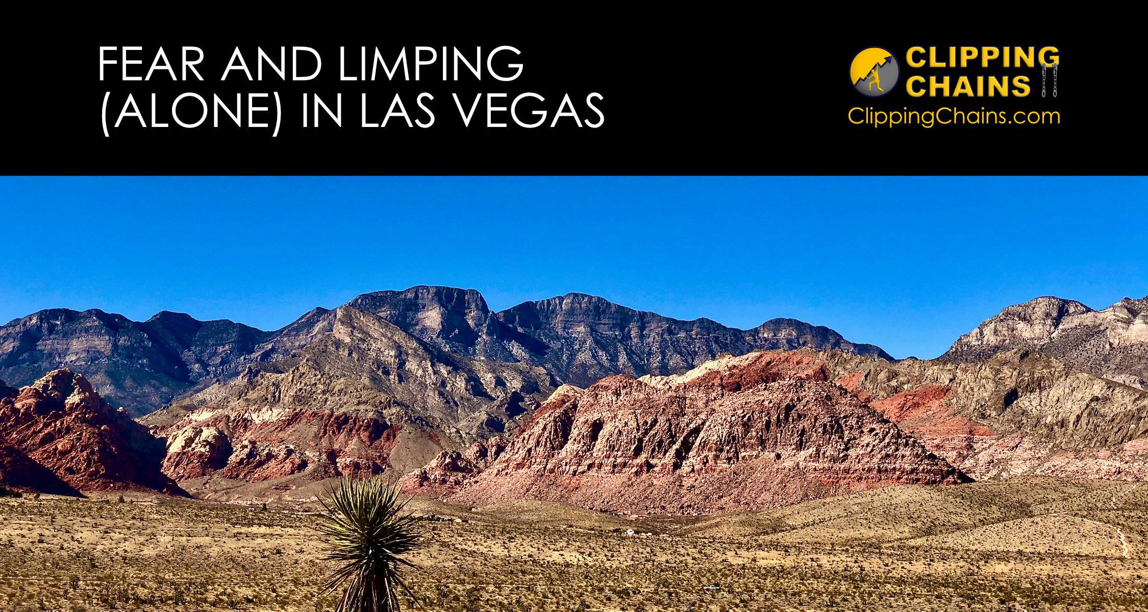 Fear and Limping (Alone) in Las Vegas - CLIPPING CHAINS