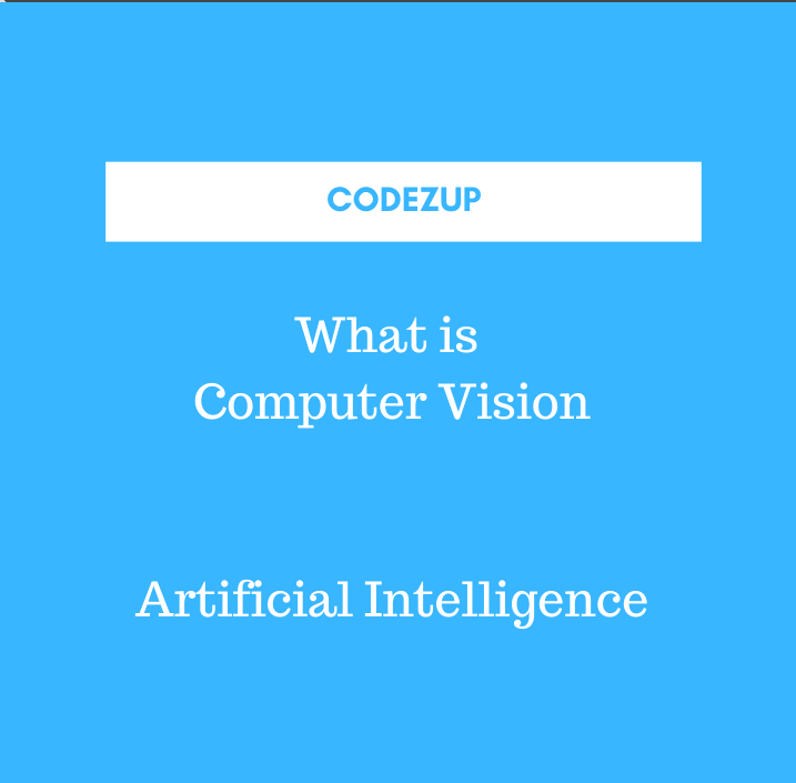 What is Computer Vision and How it works? | Codez Up