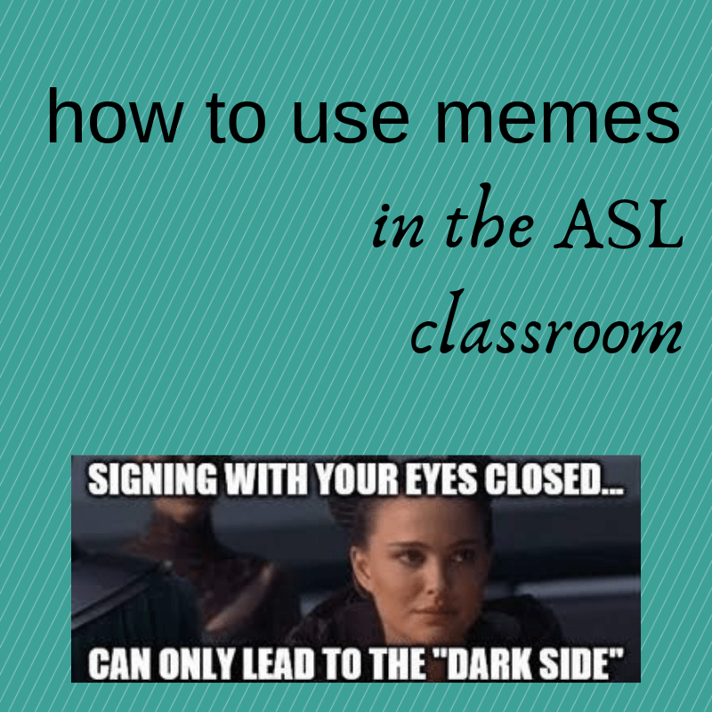 Using Memes in the Language Classroom - Creative ASL Teaching