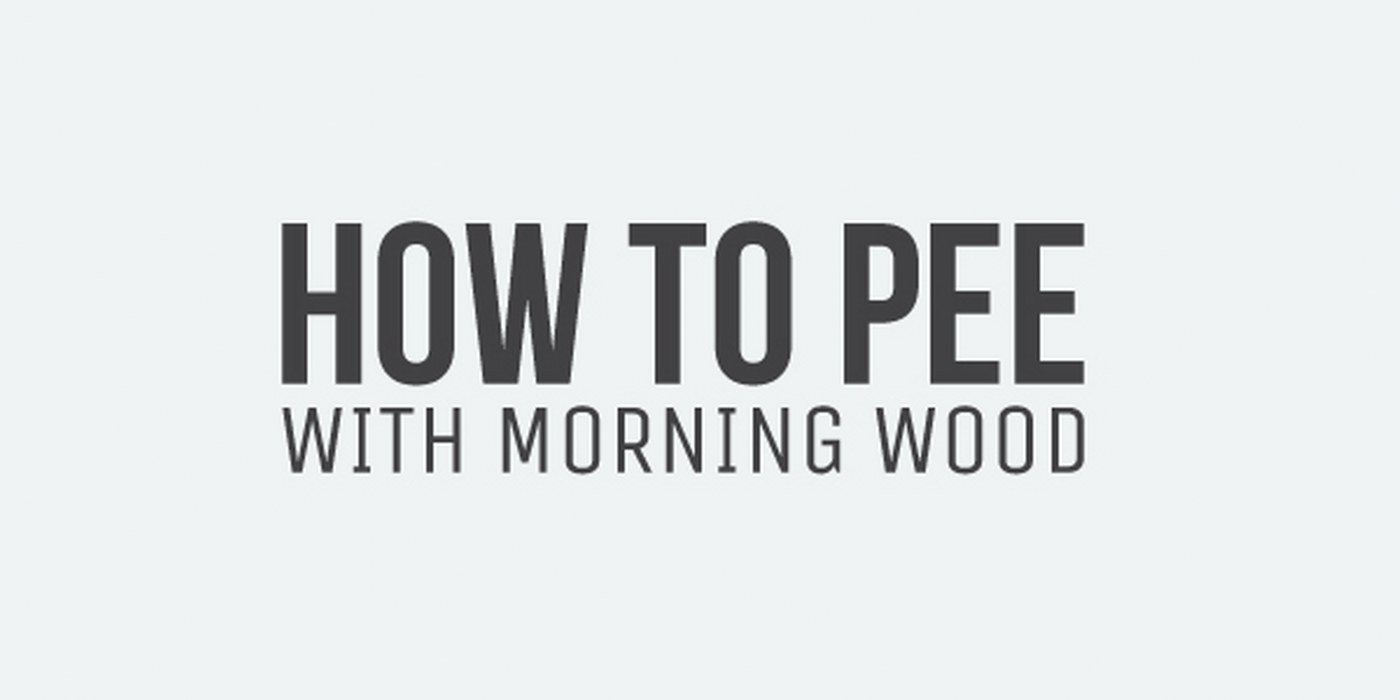 How To Pee With Morning Wood Creative Manila