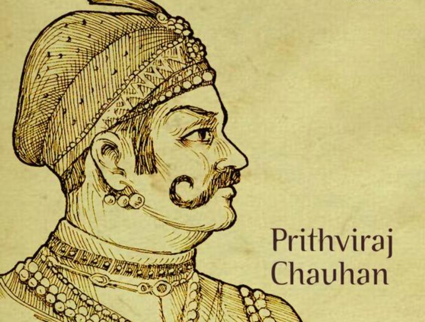 Legend of Prithviraj Chauhan - The warrior King of Delhi