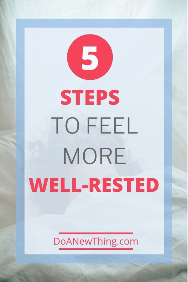 Five Steps to Feel More Well-Rested – Do A New Thing