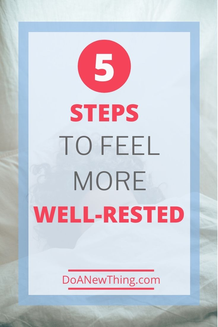 Five Steps to Feel More Well-Rested – Do A New Thing