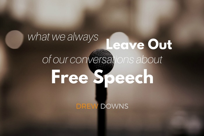 What we always leave out of our conversations about Free Speech