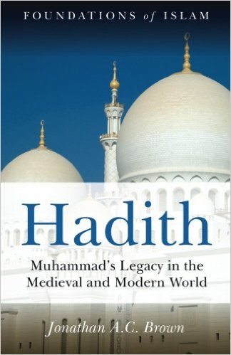 Hadith: Muhammad’s Legacy … – Dr. Jonathan Brown