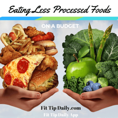 Pay Less, Get More - Eating Less Processed Foods on a Budget - Fit Tip ...