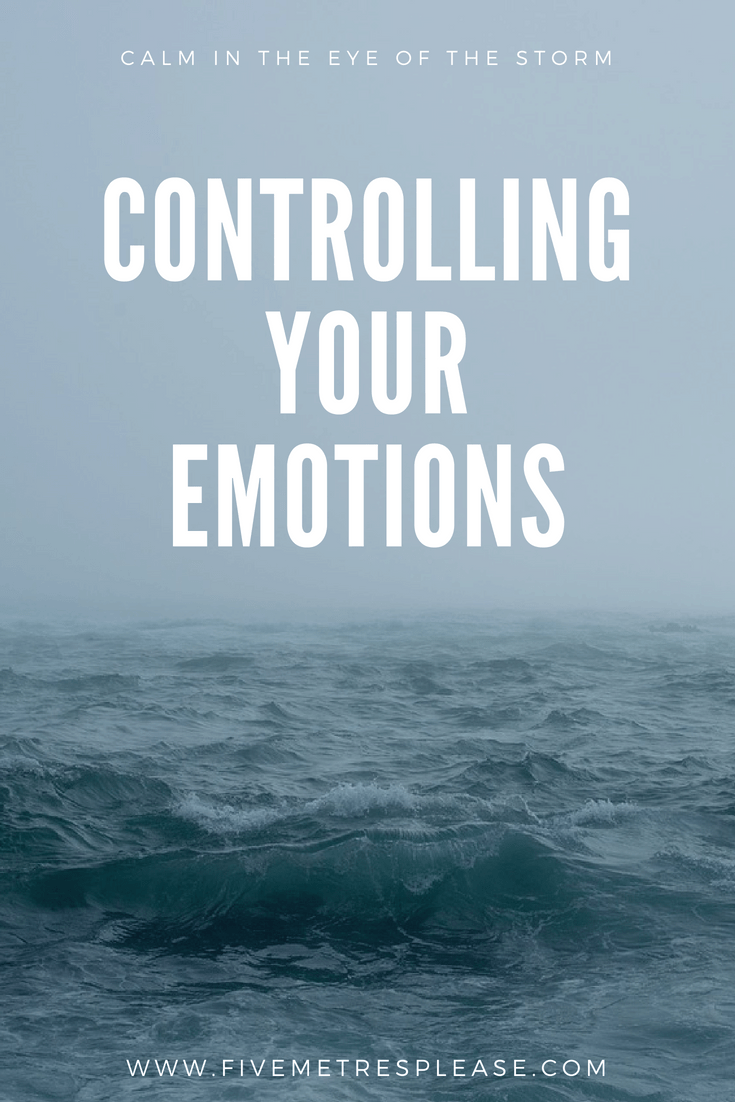 Controlling Your Emotions - Five Metres Please
