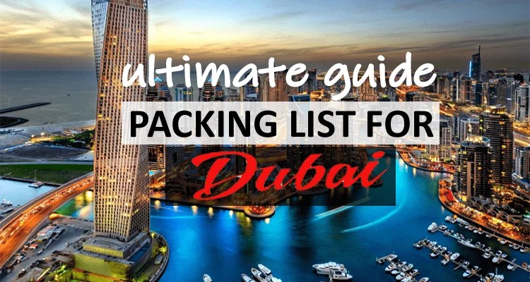 The Ultimate Guide to Must Have Packing List for Dubai