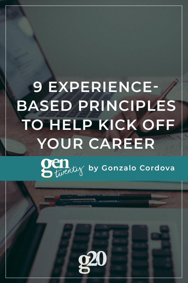 9 Experience-Based Principles To Help Kick Off Your Career - GenTwenty