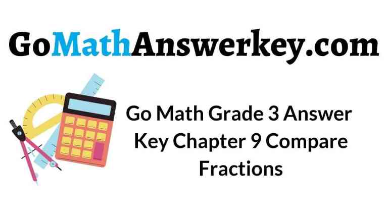 Go Math Grade 3 Chapter 9 Answer Key Pdf Compare Fractions – Go Math ...
