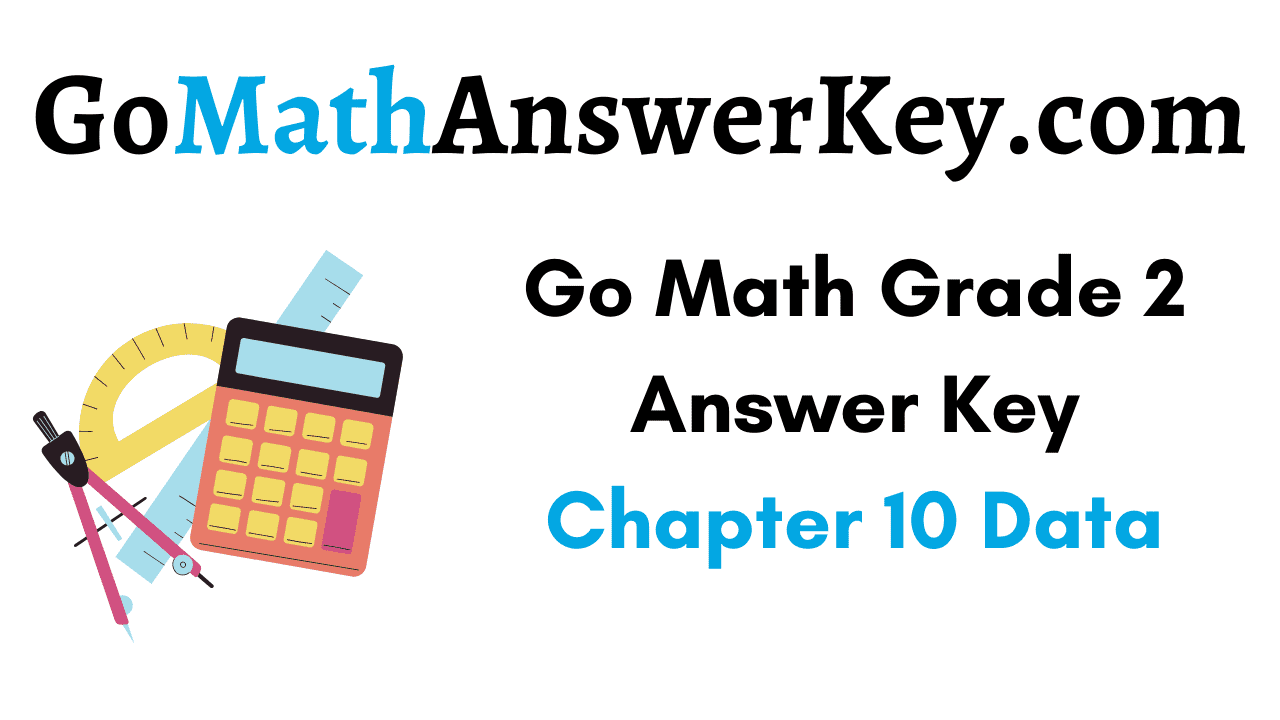 Go Math Grade 2 Chapter 10 Answer Key Pdf Data – Go Math Answer Key