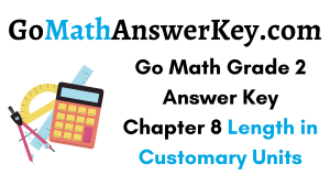 Go Math Grade 2 Chapter 8 Answer Key Pdf Length in Customary Units – Go ...