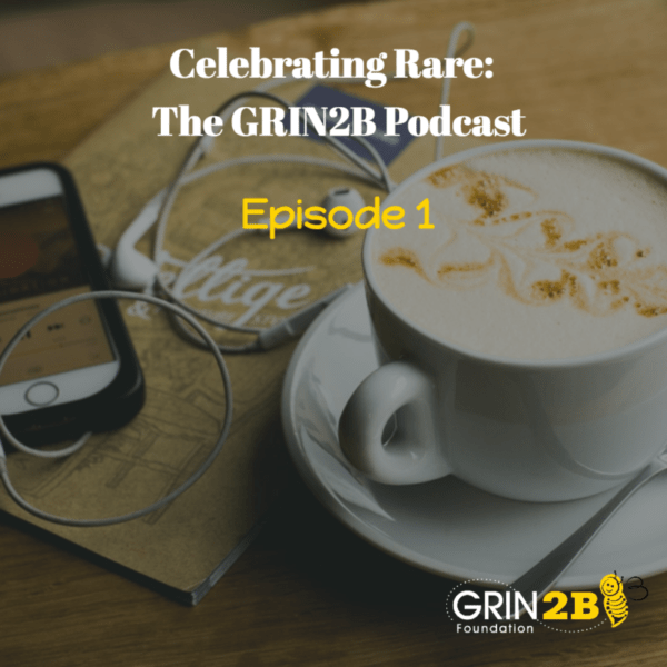 Celebrating Rare: The GRIN2B Podcast, Episode 1 | GRIN2B Foundation