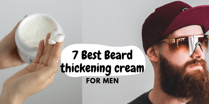 7 Best beard thickening Creams to buy in 2023 - Grownbeard