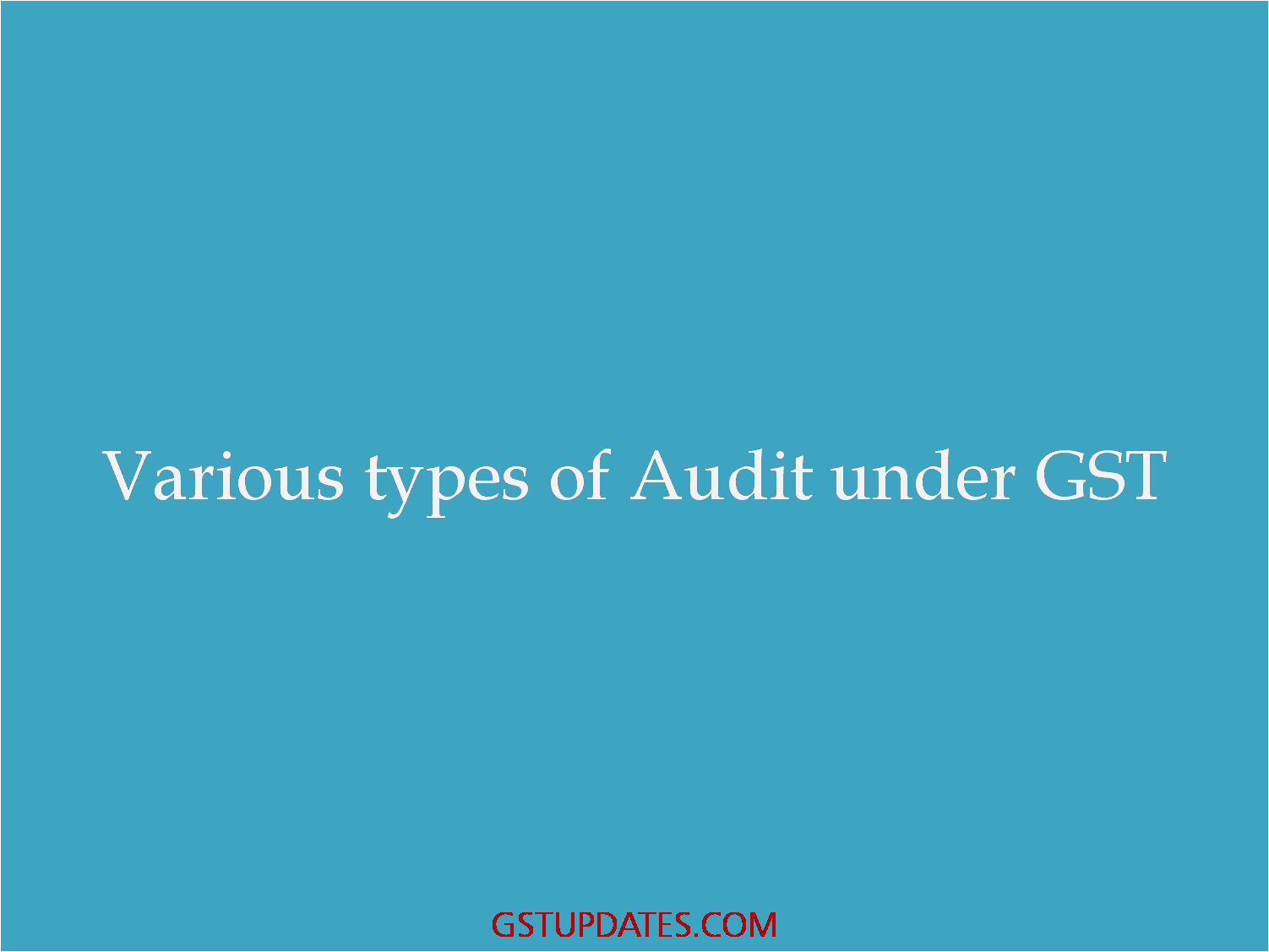 various-types-of-audit-under-gst-india-gst-updates-india-gst-guide