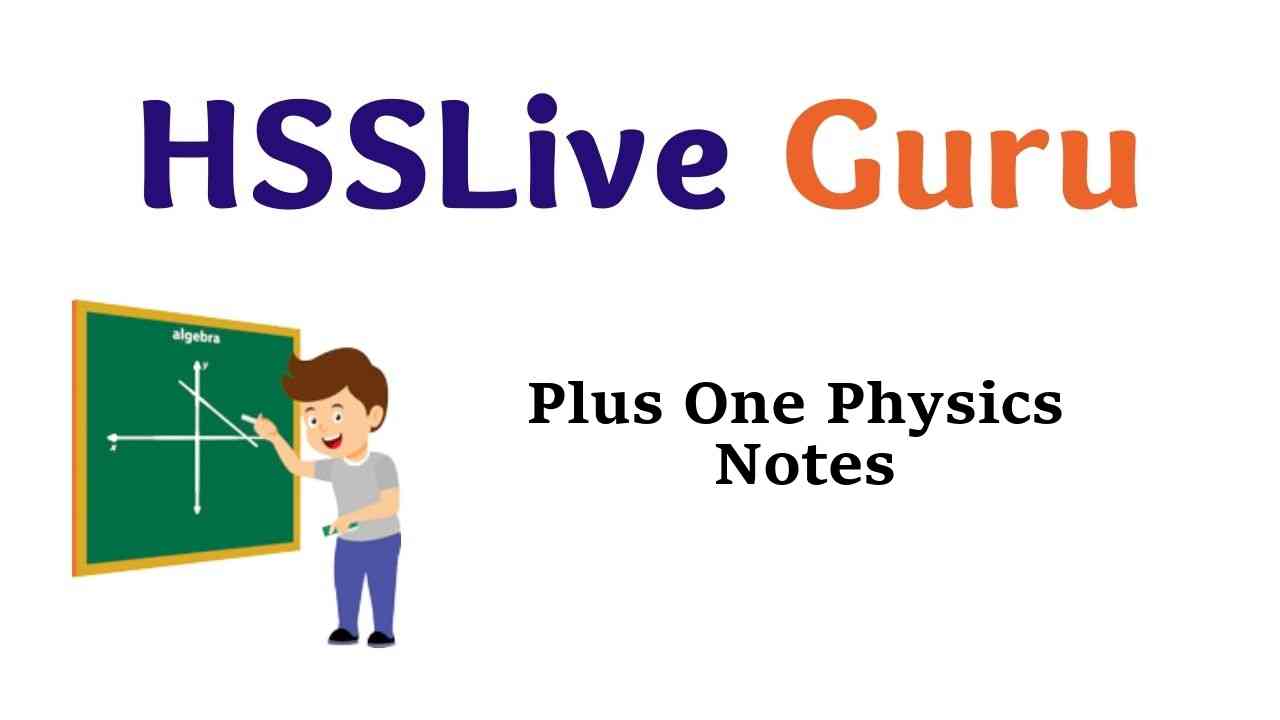 Plus One Physics Notes Chapter Wise HSSLive Kerala – HSSLive Guru
