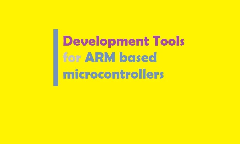 Development Tools for ARM based MCUs - Explainer