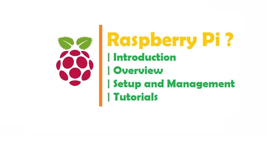 Raspberry Pi - Introduction | Overview | Setup and Management | Tutorials