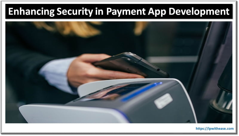 Enhancing Security In Payment App Development Best Practices And