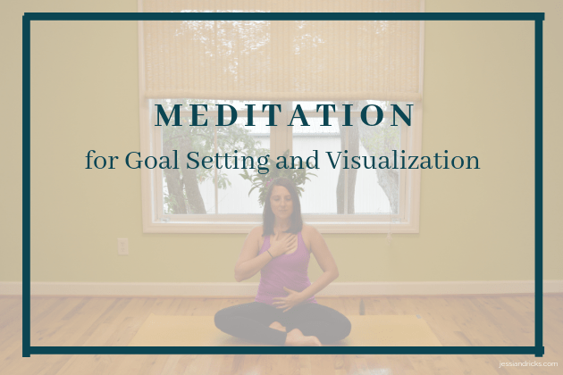 Meditation for Goal Setting and Visualization - JessiAndricks.com