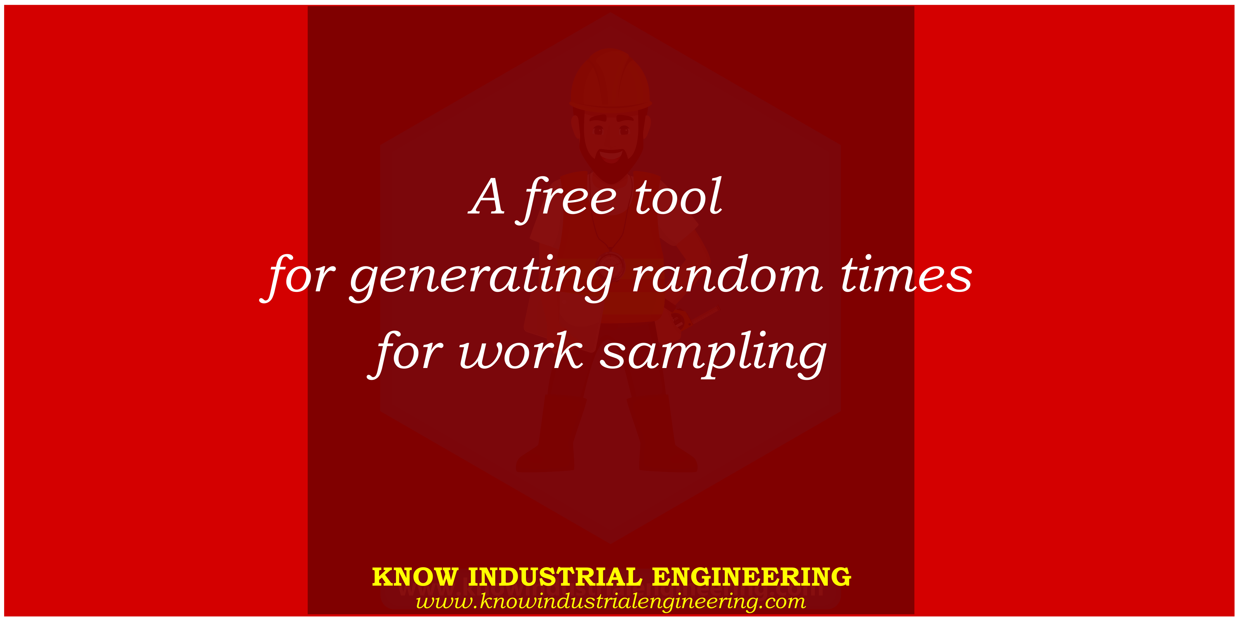 RANDOM TIME GENERATOR FOR WORK SAMPLING Know Industrial Engineering random-time-generator-for-work-sampling-know-industrial-engineering