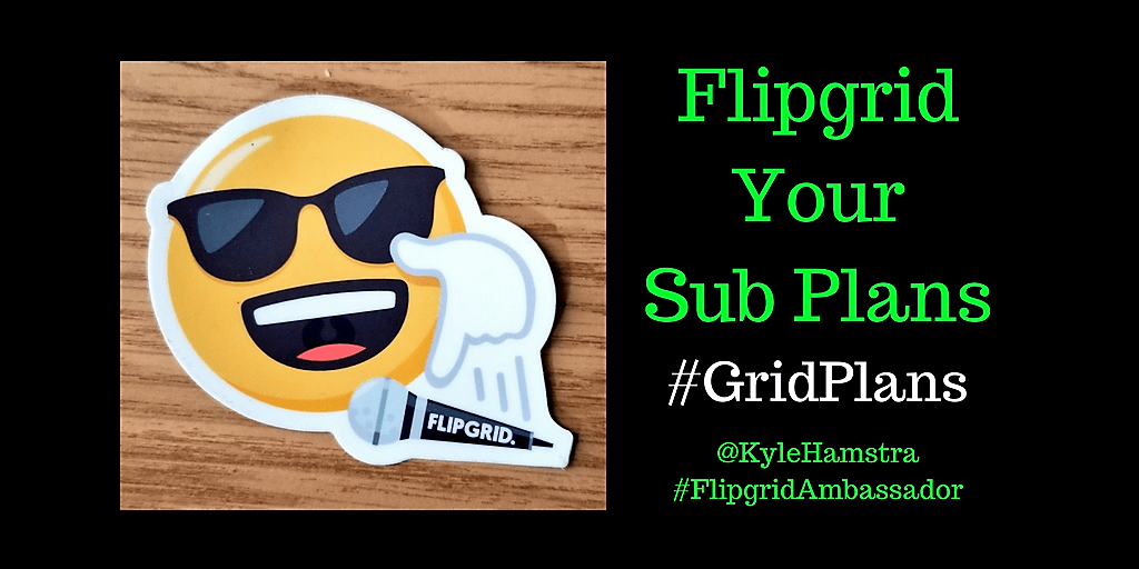 Flipgrid Your Sub Plans - #HamstraHighlights