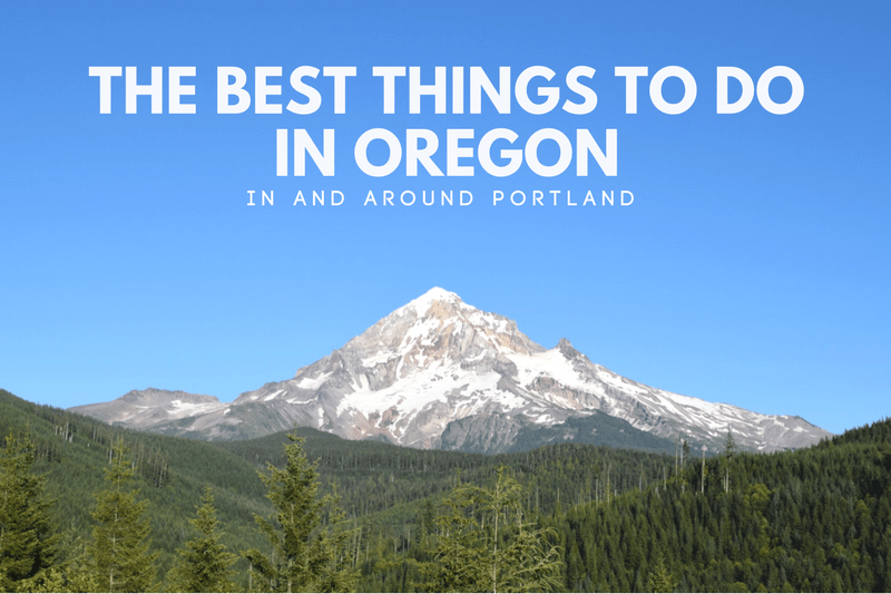 The Best Things To Do in Oregon, In and Around Portland - Le Wild Explorer