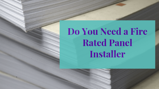Do You Need A Fire Rated Panel installer for the Installation Process ...