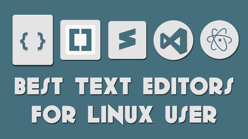 Best 5 text editors for Linux users - LinuxH2O