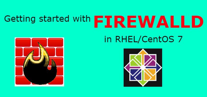 Getting started with FIREWALLD in RHEL/CentOS 7 - LinuxTechLab