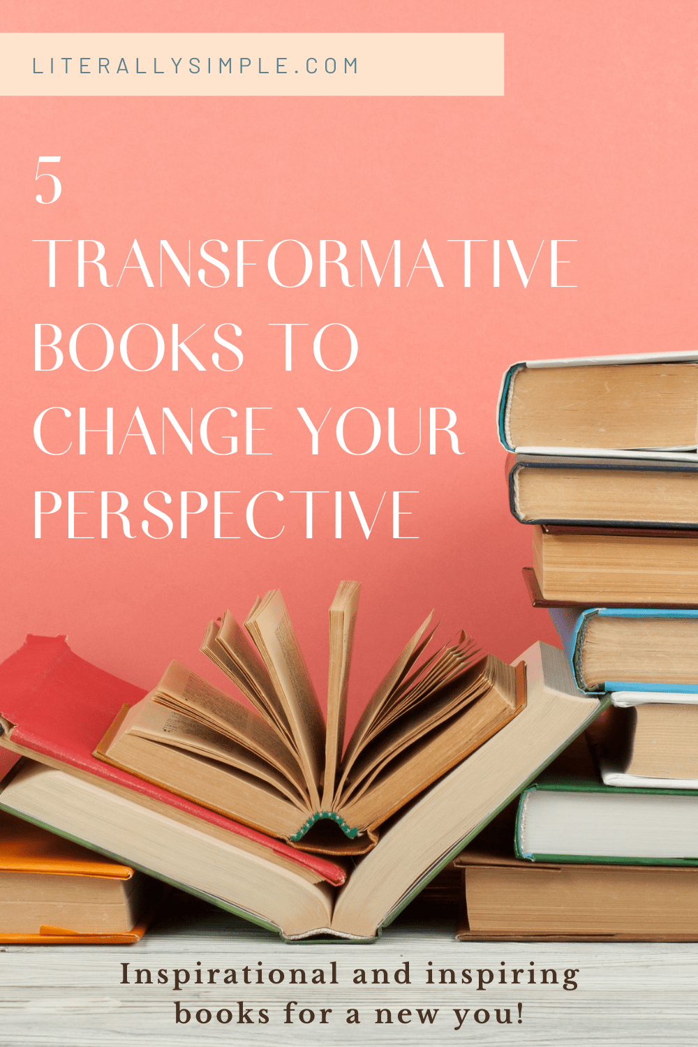 5 Transformative Books To Change Your Perspective - Literally Simple