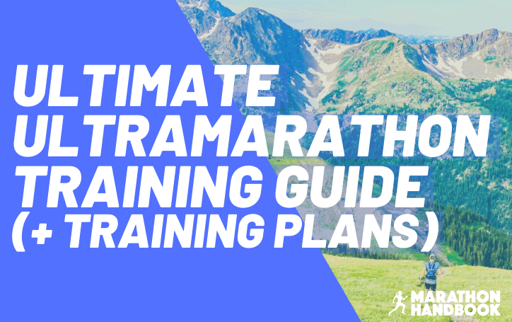 Ultimate Ultramarathon Training Guide (+ Training Plans) | Marathon ...