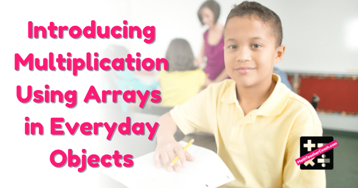 Introducing Multiplication Using Arrays in Everyday Objects - Free Lesson