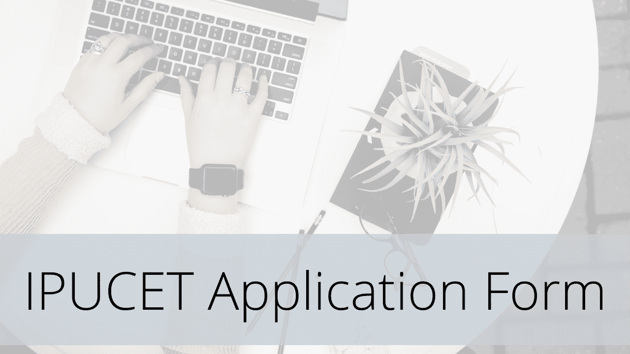 IPU CET 2020 Application Form – Last date to Apply (25 May), How to ...