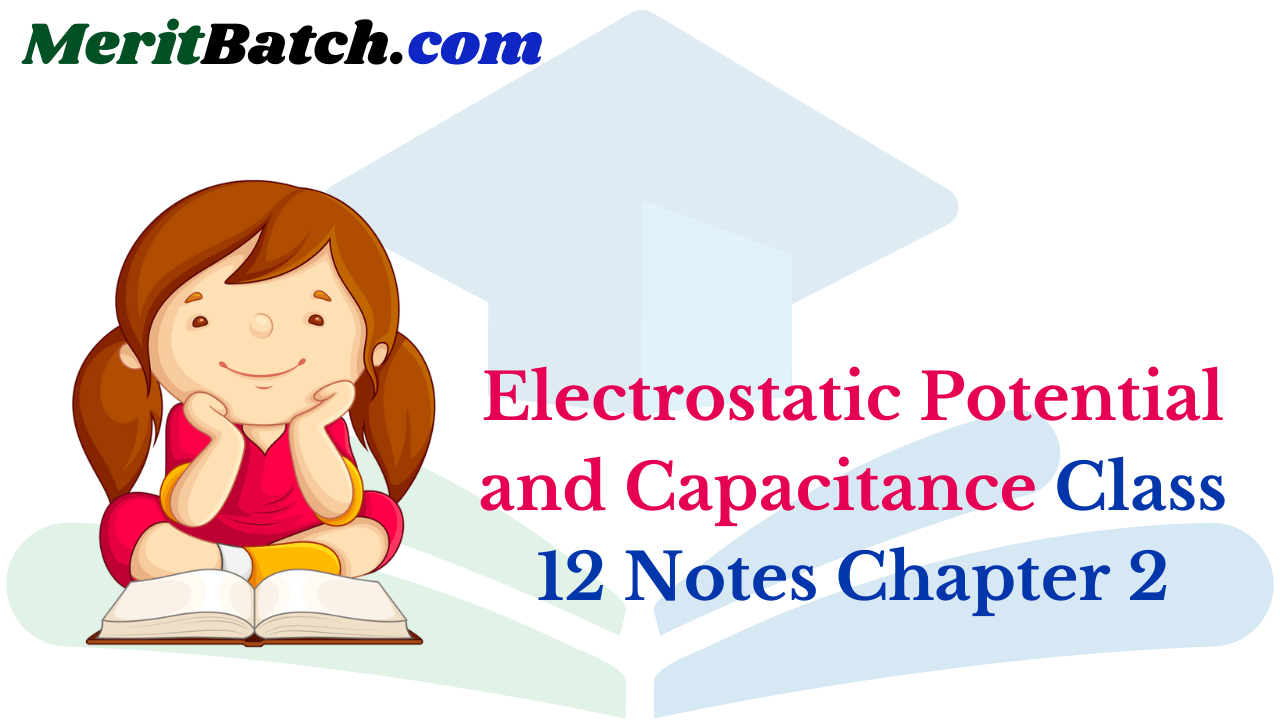 Electrostatic Potential and Capacitance Class 12 Notes Chapter 2 ...