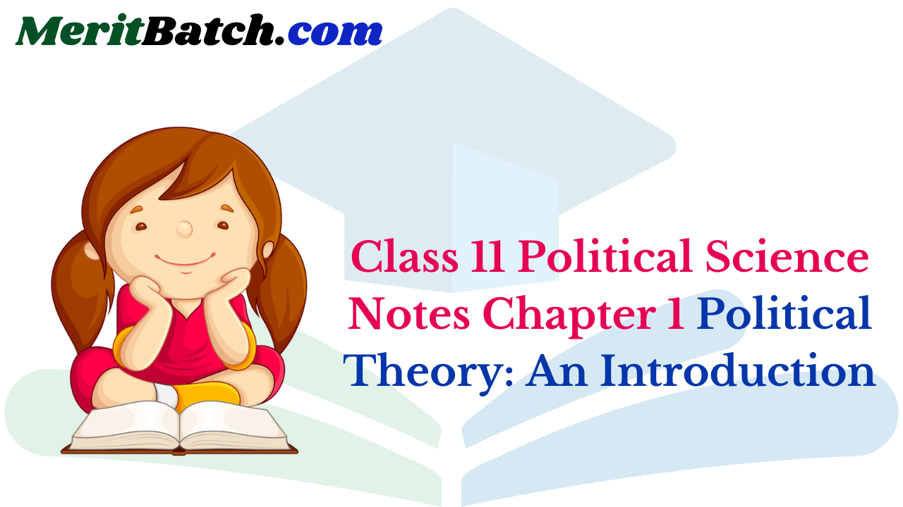 Class 11 Political Science Notes Chapter 1 Political Theory: An ...