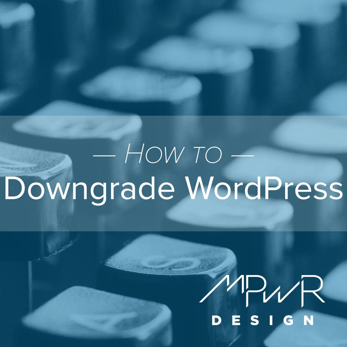 How to downgrade WordPress - MPWR Design