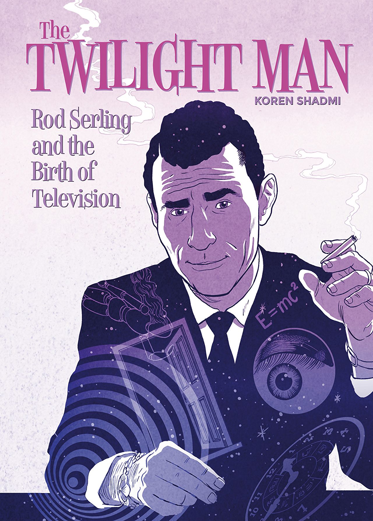 “The Twilight Man: Rod Serling and the Birth of Television ...