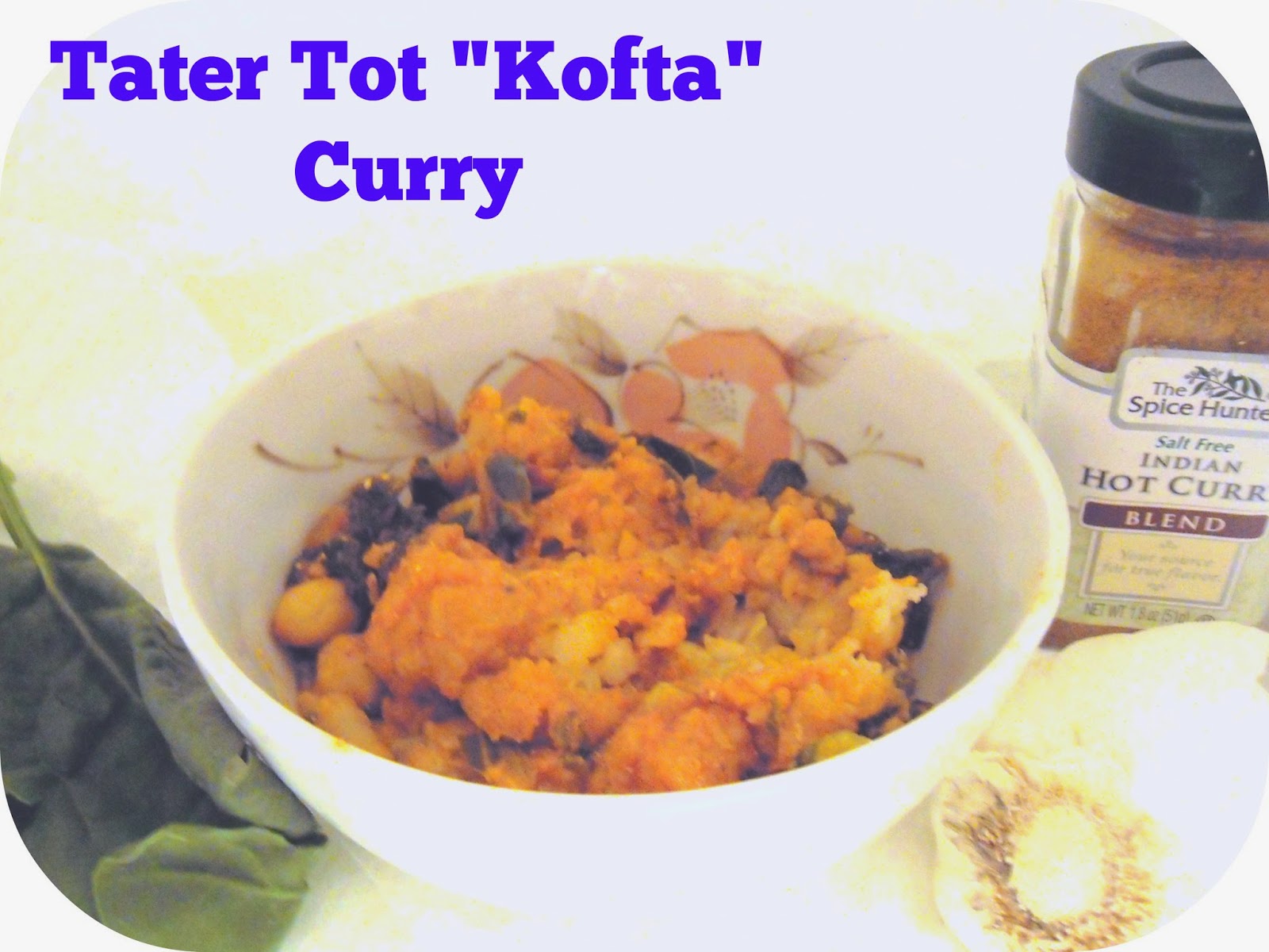 Kof-tot curry: My recipe for potato kofta curry using tater tots ...
