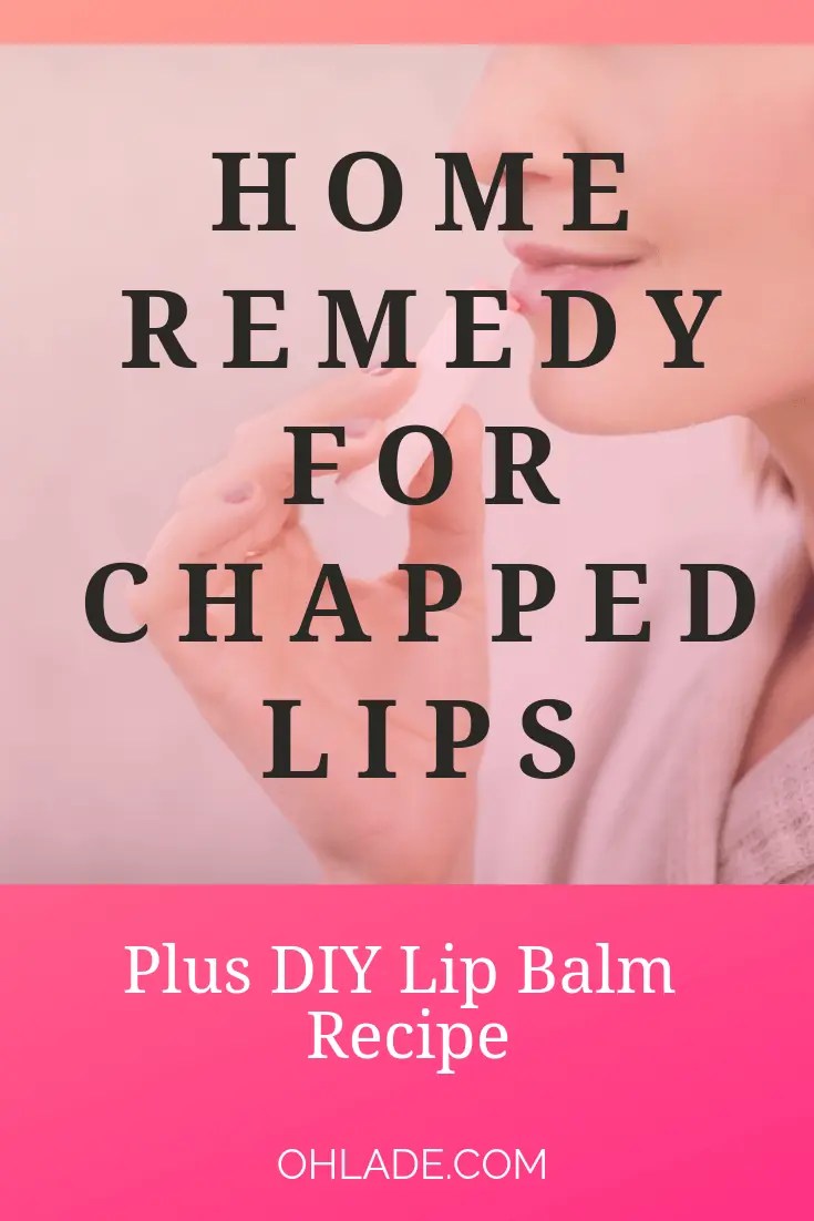 A Home Remedy for Chapped Lips and DIY Lip Balm Recipe - Oh La De